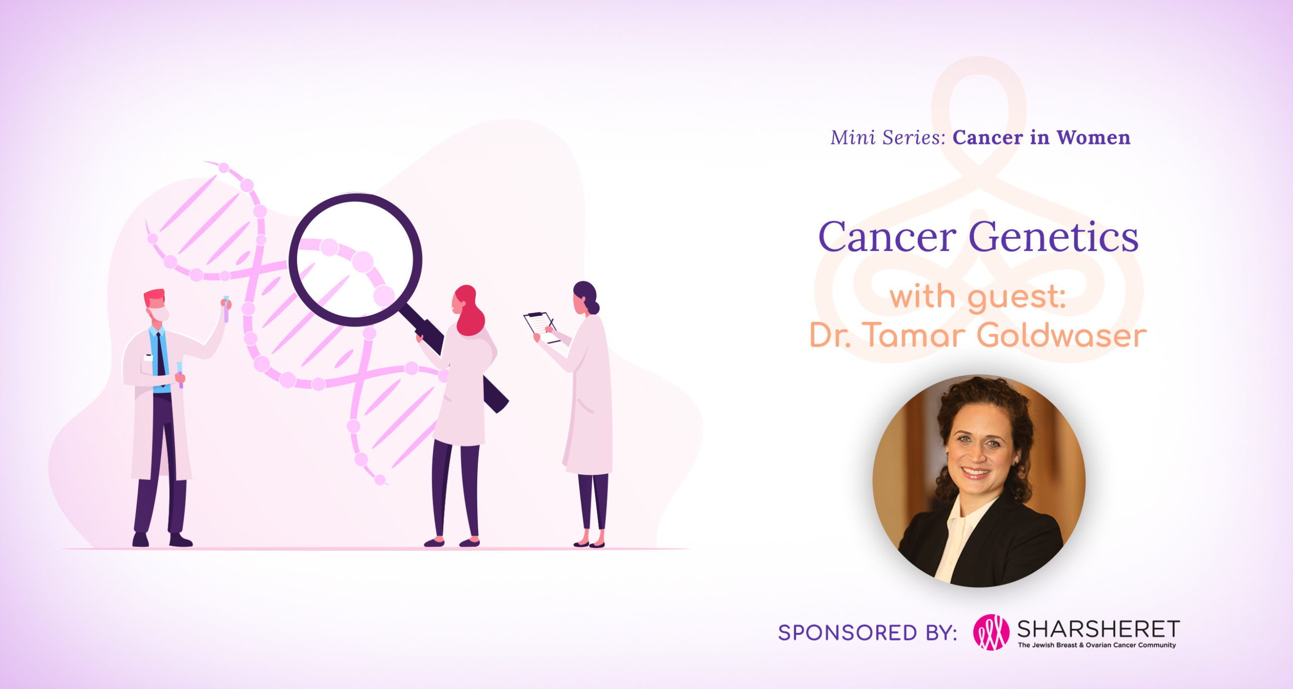 “Cancer Genetics” – with Dr. Tamar Goldwaser | Healthful Woman Podcast
