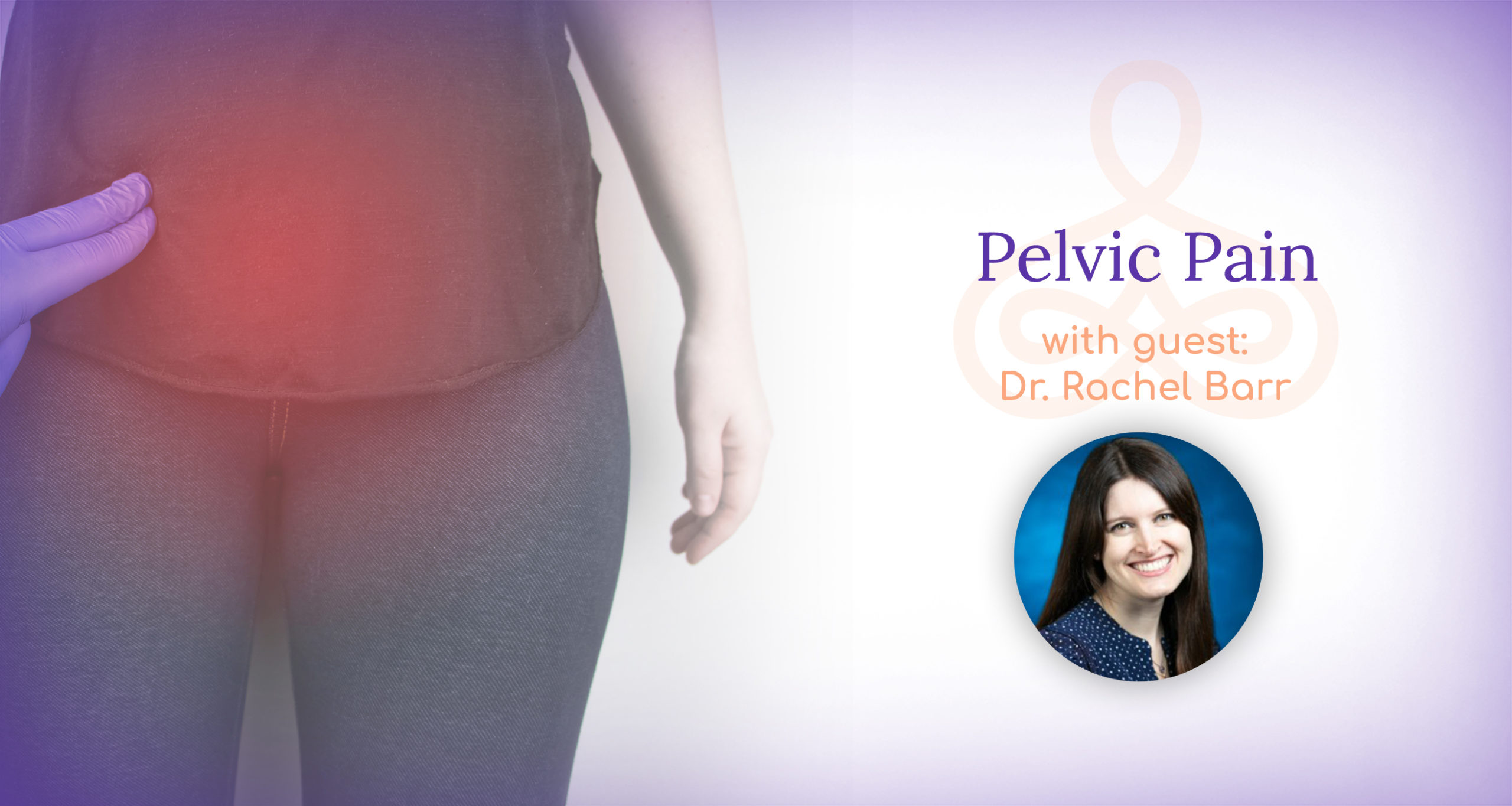 "Pelvic Pain" - with Dr. Rachel Barr | Healthful Woman Podcast