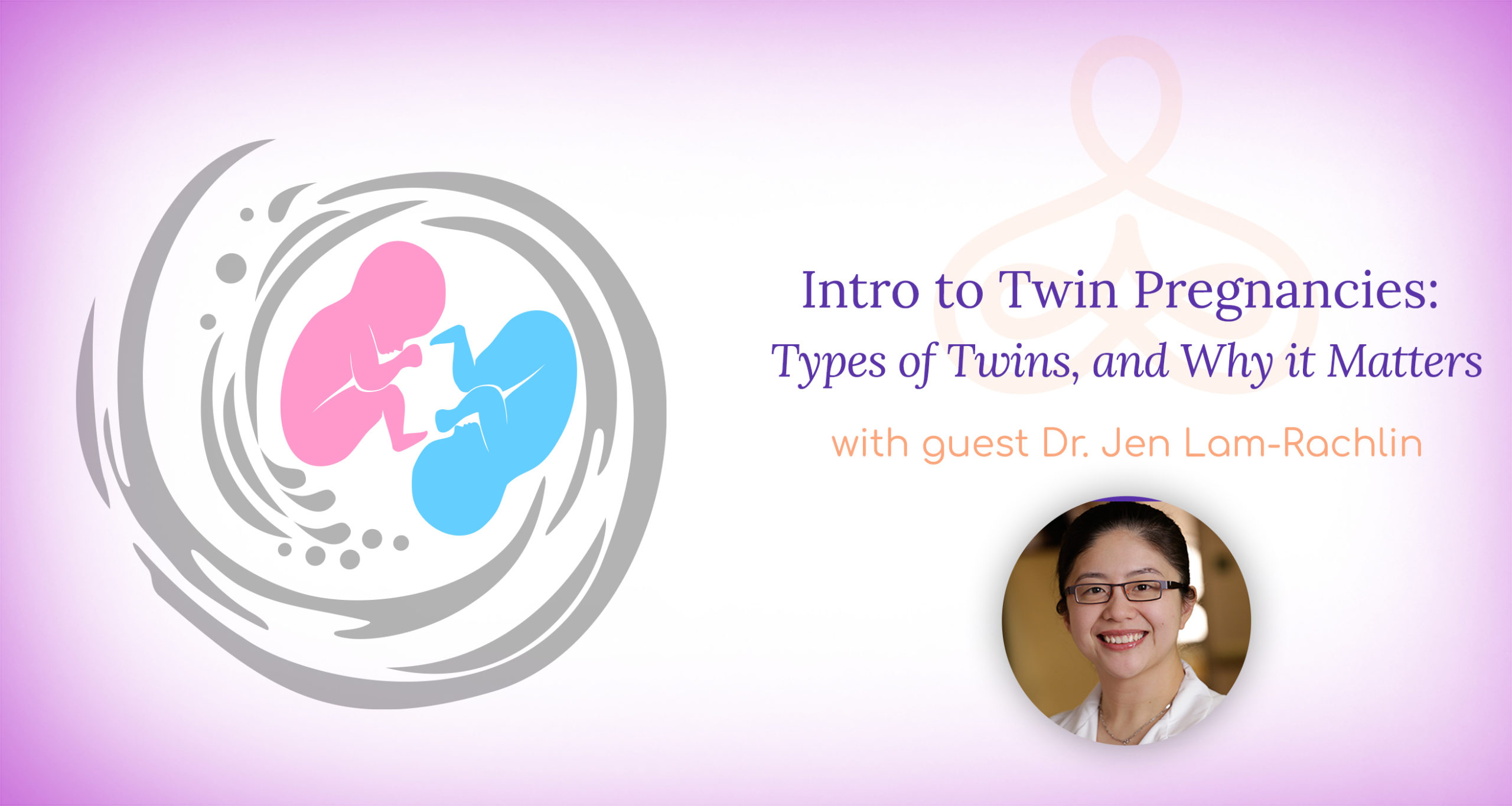 “Intro to Twin Pregnancies: Types of Twins, and Why it Matters” – with ...