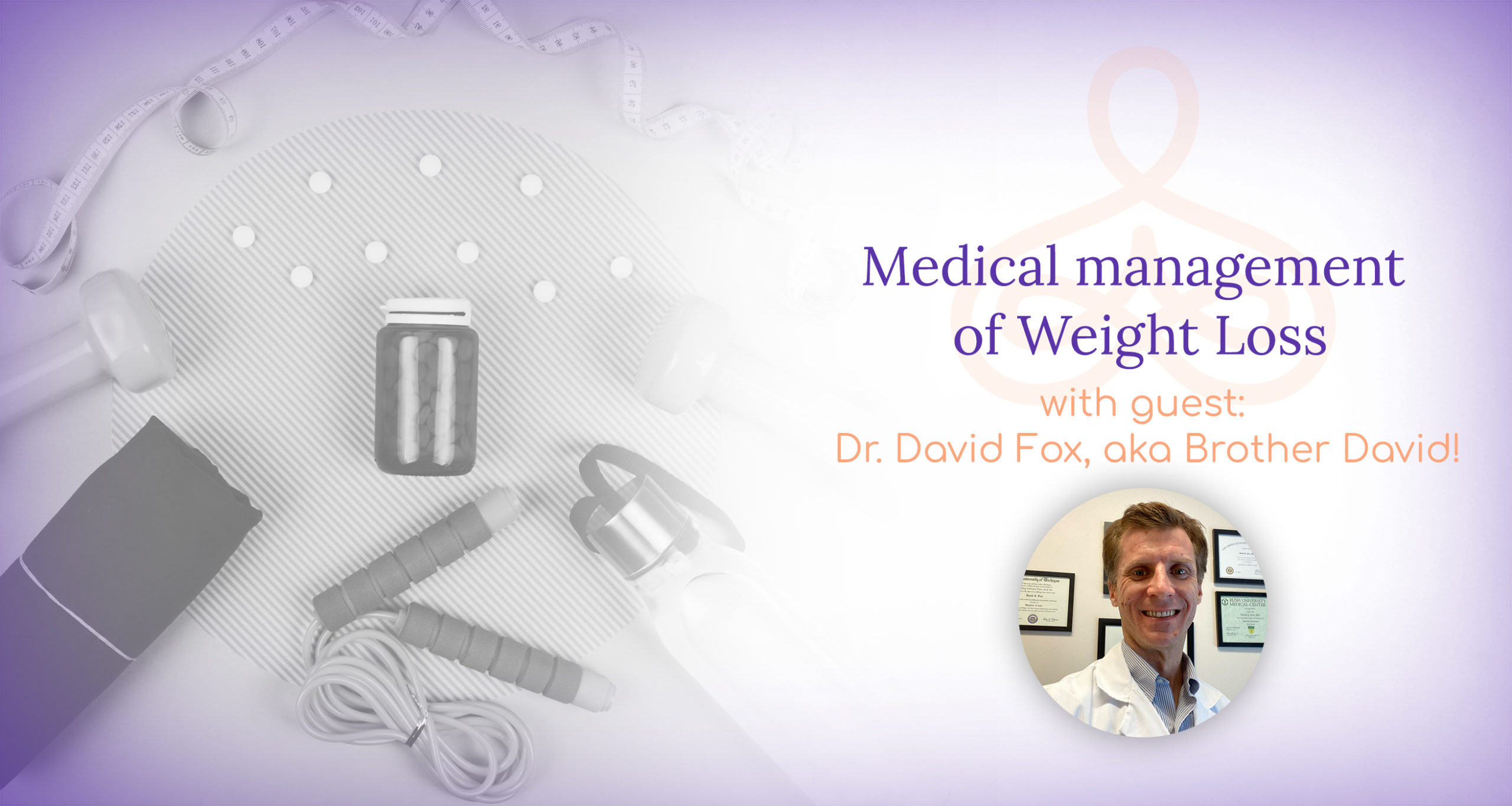 “Medical management of Weight Loss” – with Dr. David Fox, aka Brother ...