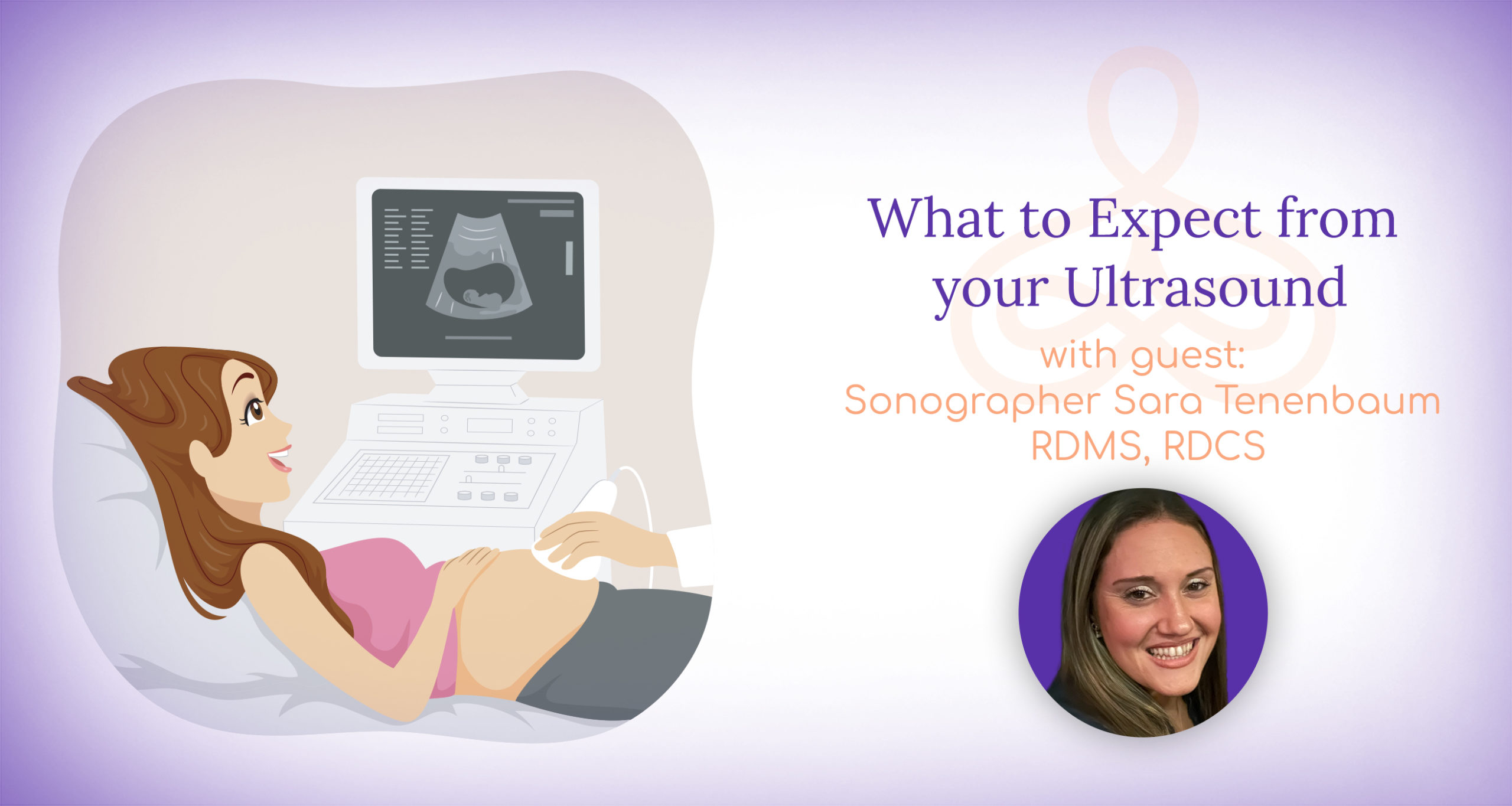 "What to Expect from your Ultrasound" - with Sonographer Sara Tenenbaum RDMS, RDCS | Healthful ...