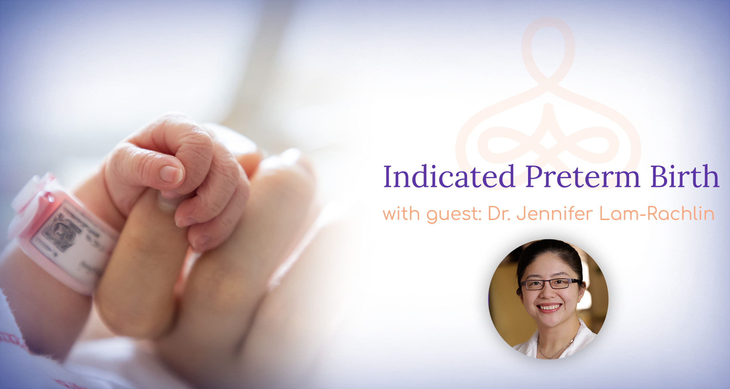 "Indicated Preterm Birth" - with Dr. Jennifer Lam-Rachlin | Healthful ...