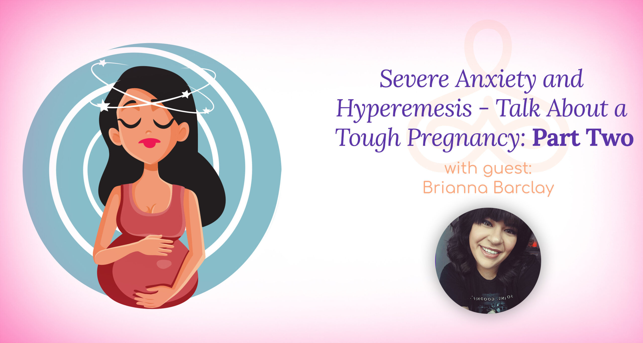 "Severe Anxiety and Hyperemesis - Talk About a Tough Pregnancy: Part ...