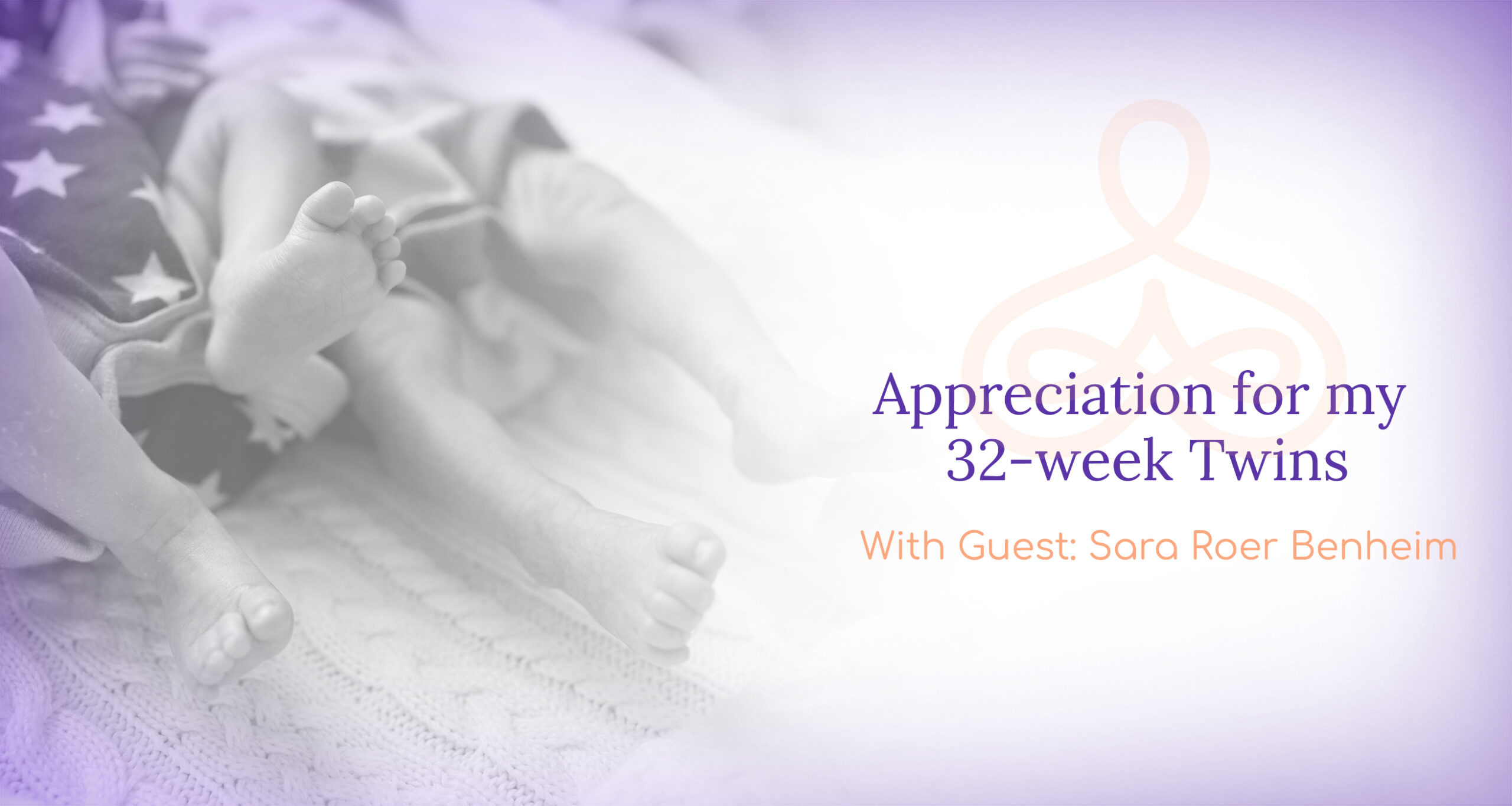 "Appreciation for my 32-week Twins" - with Sara Roer Benheim ...