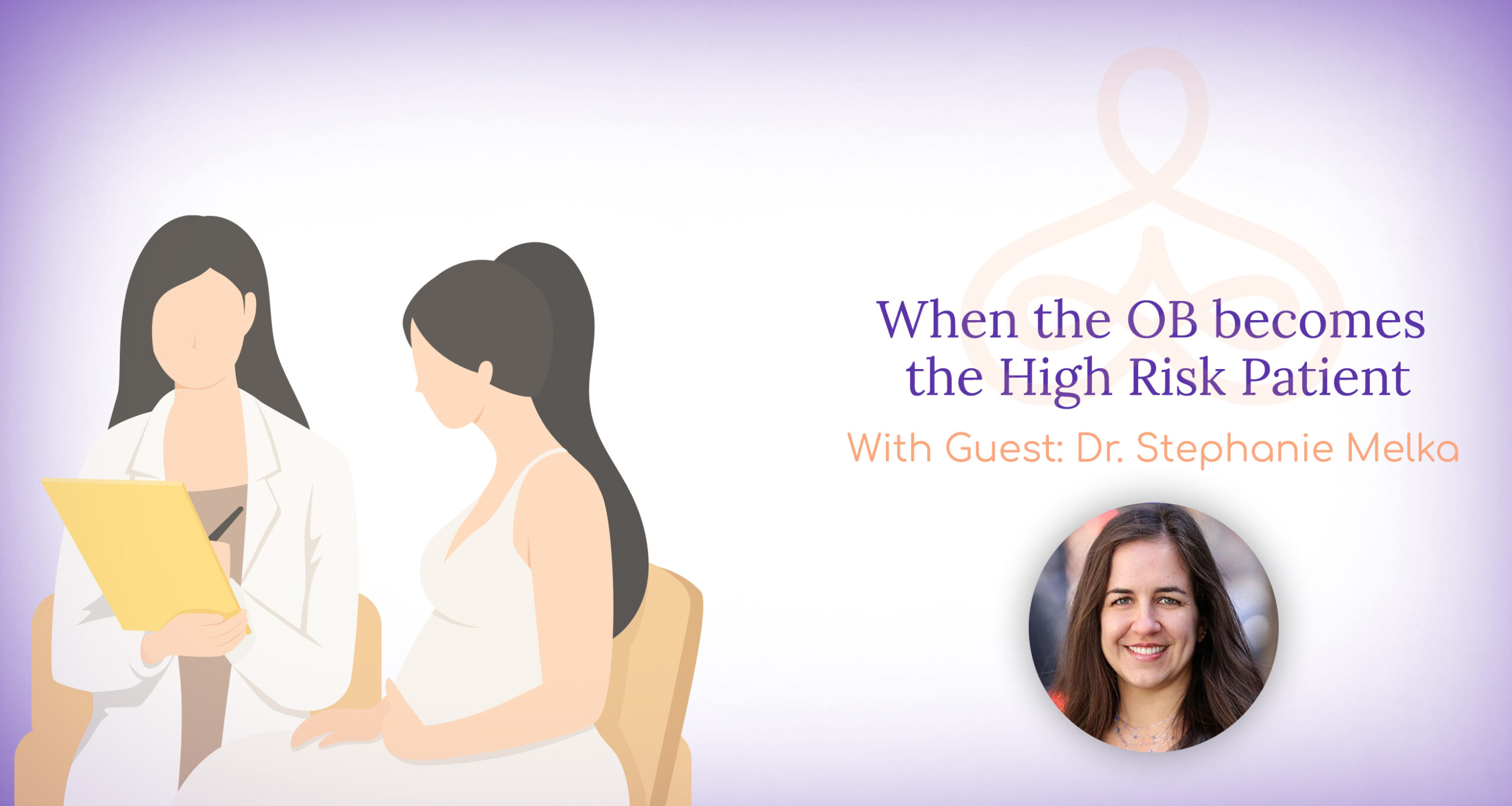 “When the OB becomes the High Risk Patient" - with Dr. Stephanie Melka ...