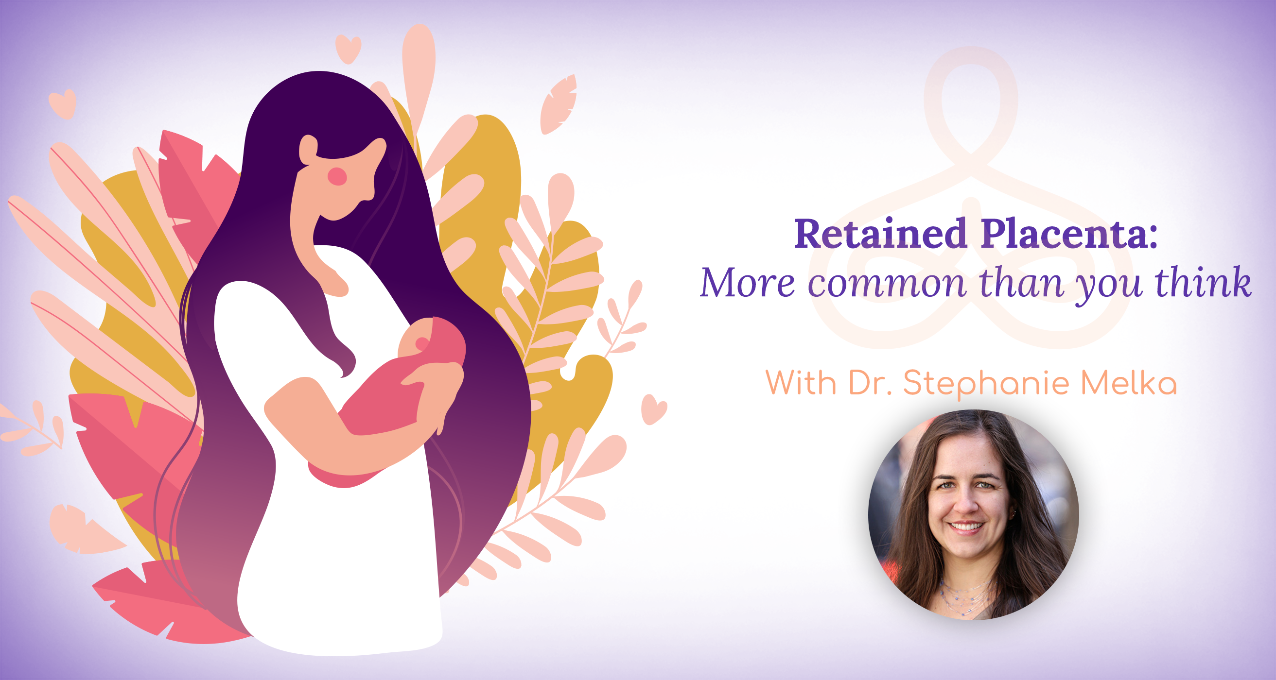 "Retained Placenta: More common than you think" - with Dr. Stephanie ...